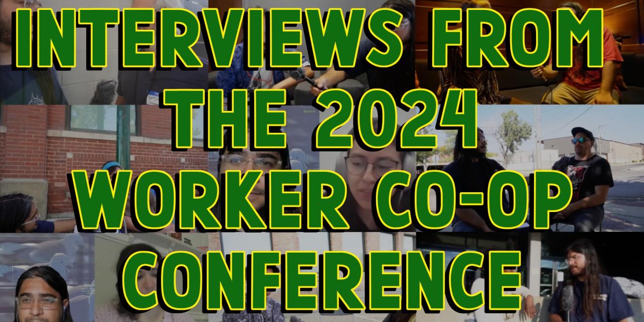 Interviews from the 2024 Worker Co-op Conference | Grassroots Economic ...